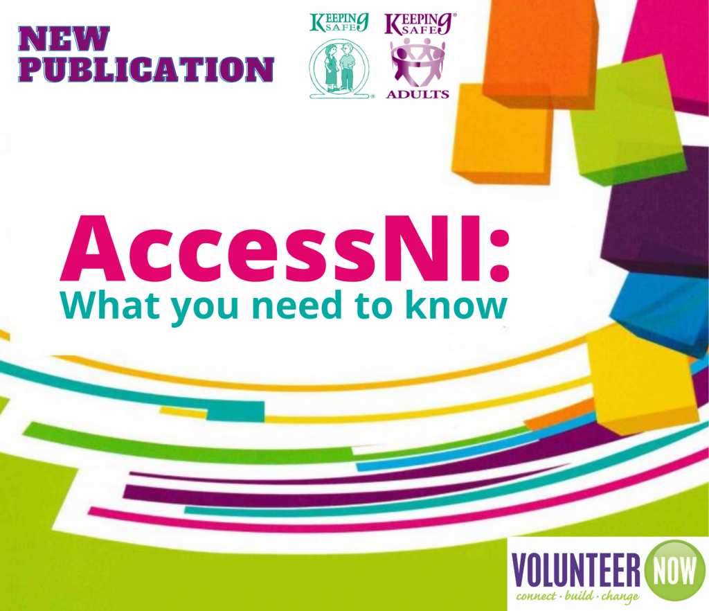 New Publication - AccessNI: What You Need to Know - Volunteer Now